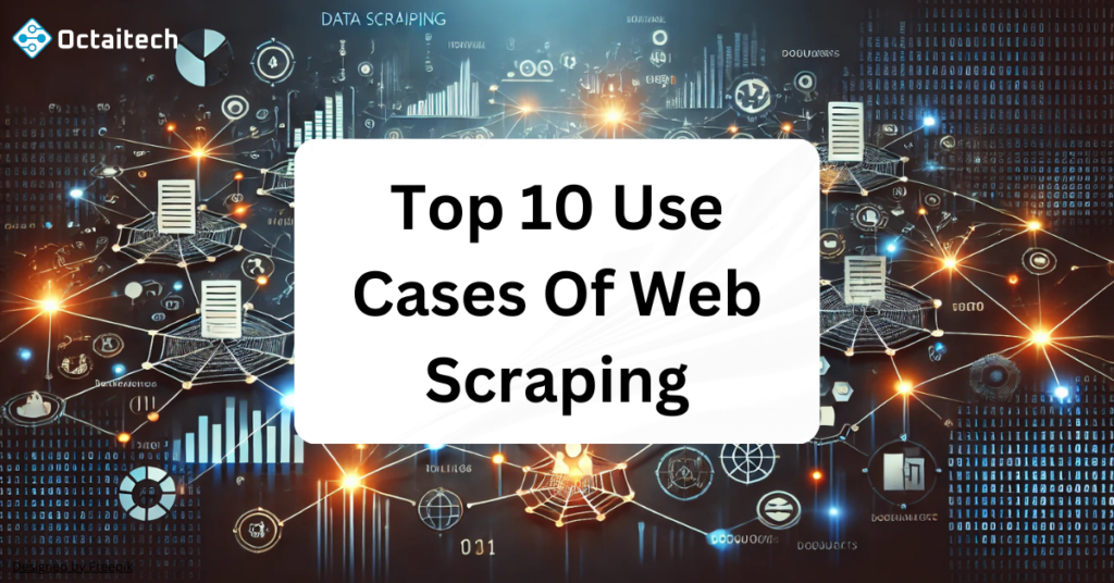 Top 10 Use Cases Of Web Scraping In Today's Business Top 10 Use Cases Of Web Scraping In Today's Business